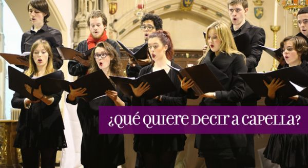 ¿Qué quiere decir a capella? - Música en México